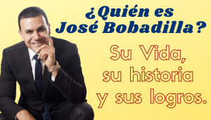 QUIÉN ES JOSÉ BOBADILLA Vida, Historia y Logros - Network Marketing